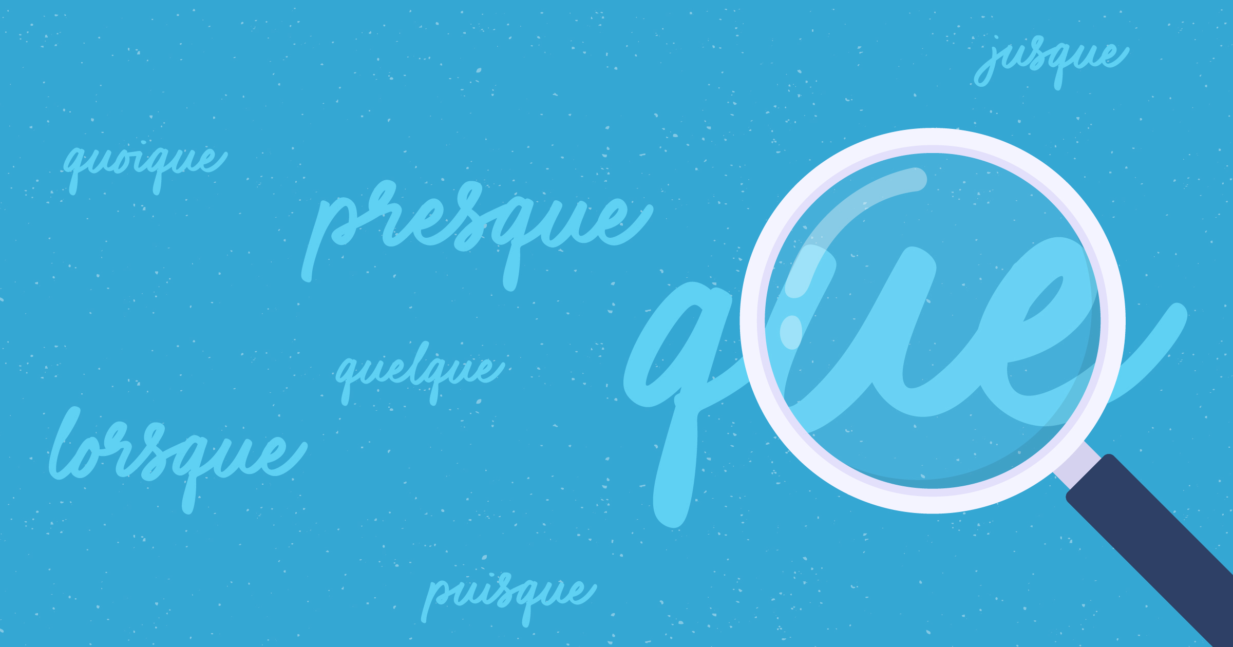 Que, jusque, lorsque, puisque, quoique, presque, quelque… qu’élider ...